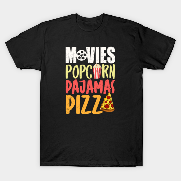 Movies Popcorn Pajamas Pizza Birthday Popcorn T Shirt Teepublic
